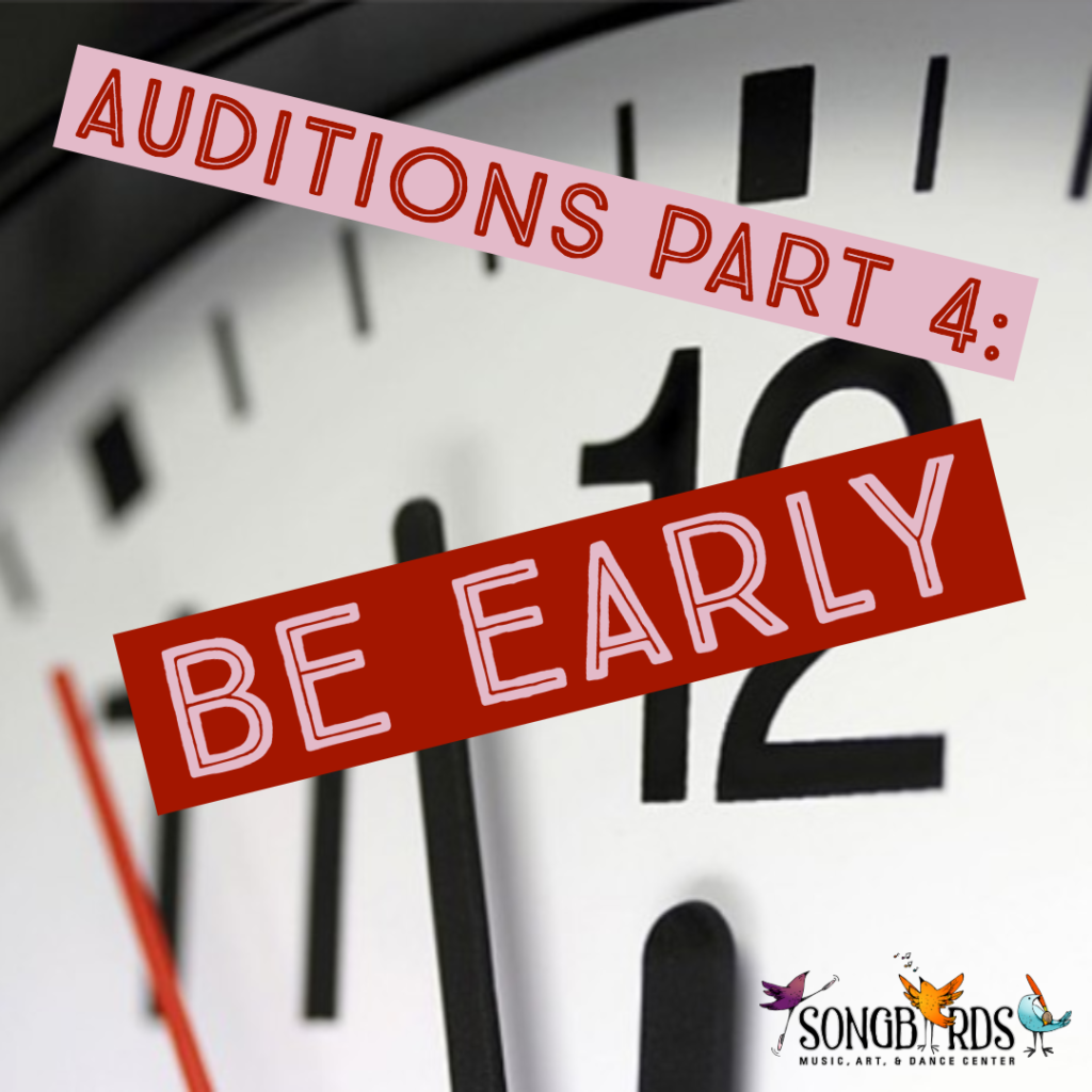 Auditions Part 4: Be Early