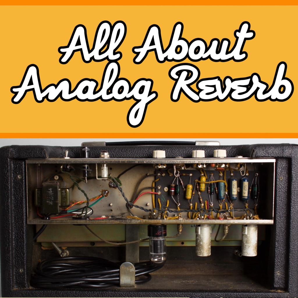 All About Analog Reverb